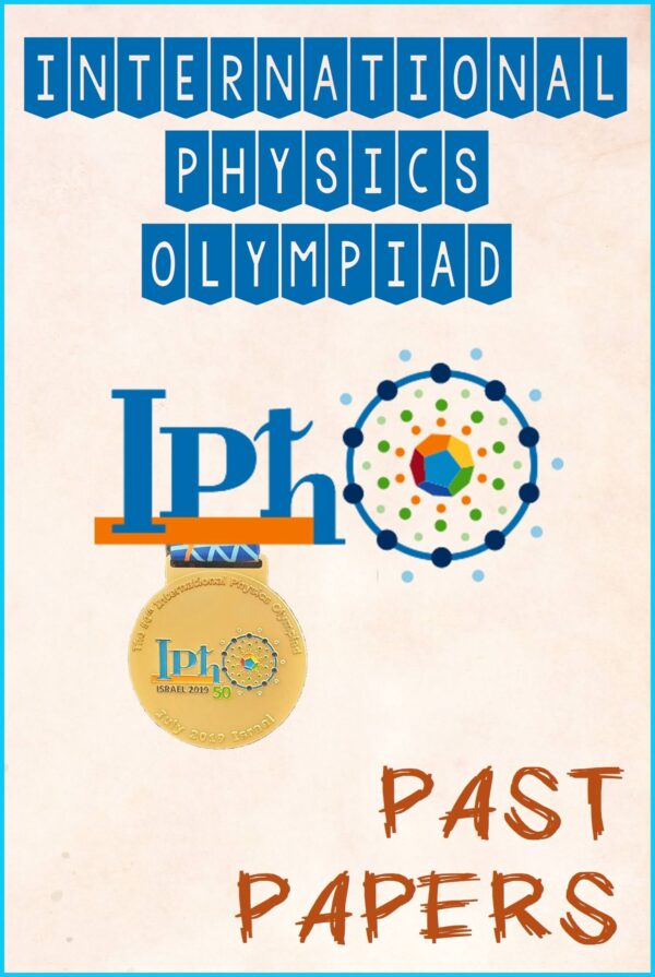 International Physics Olympiad IPhO Past Papers Questions Problems International Physics Olympiad IPhO Past Papers Questions Problems