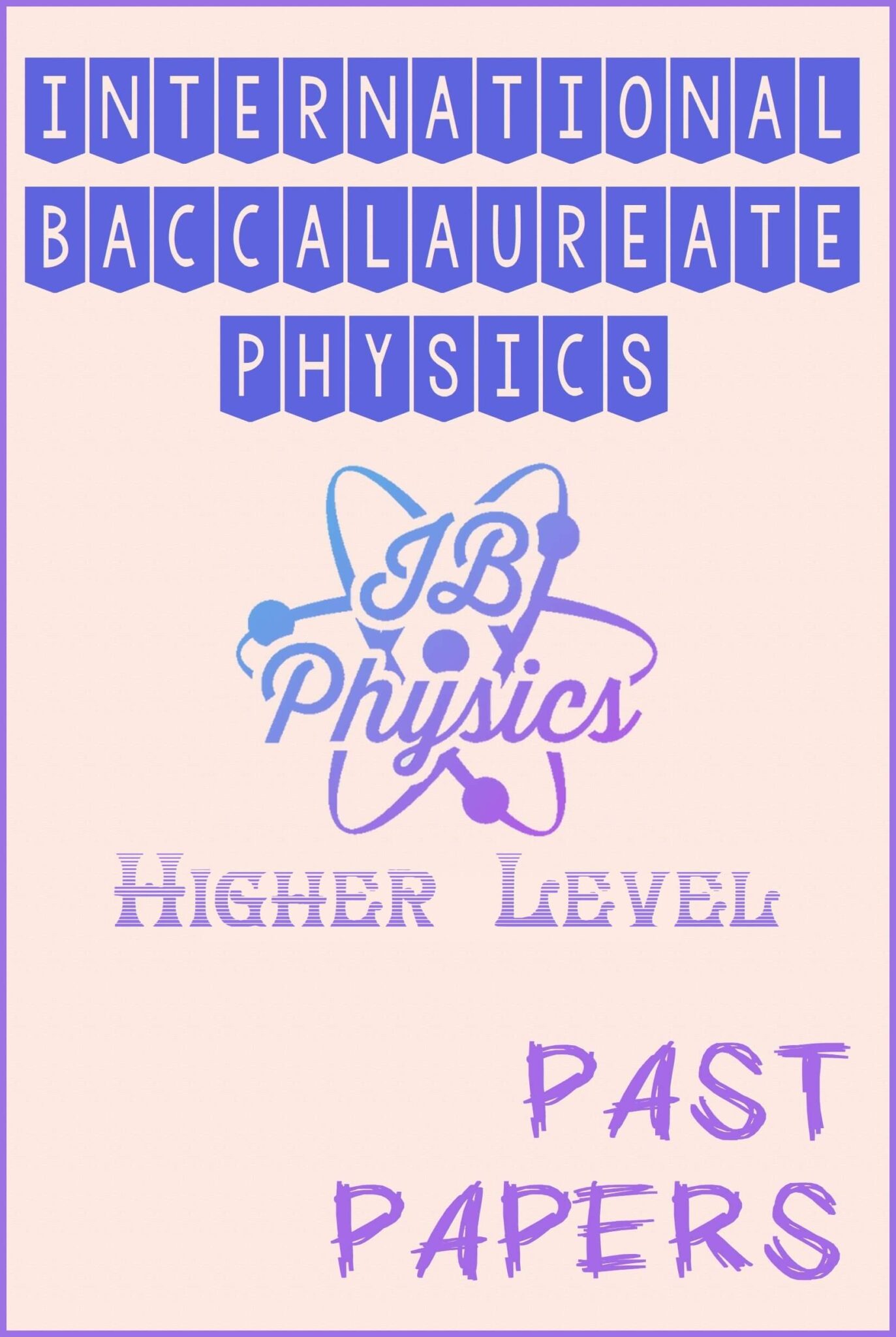 International Baccalaureate IB Physics HL Past Papers Higher Level international-baccalaureate-ib-physics-hl-past-papers-higher-level